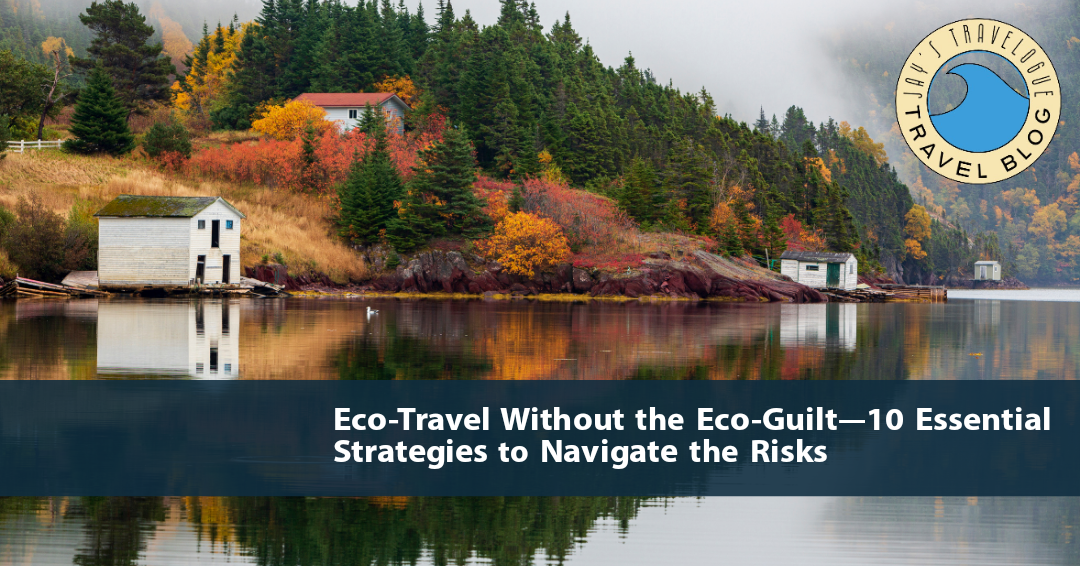 Eco-Travel Without the Eco-Guilt—10 Essential Strategies to Navigate ...