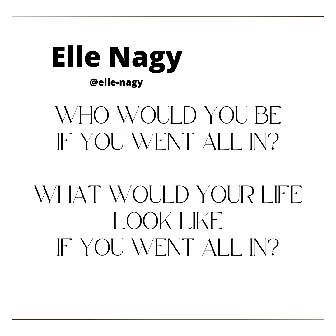 Going All In.. I woke this morning to a voice stating… | by Elle Nagy | Medium