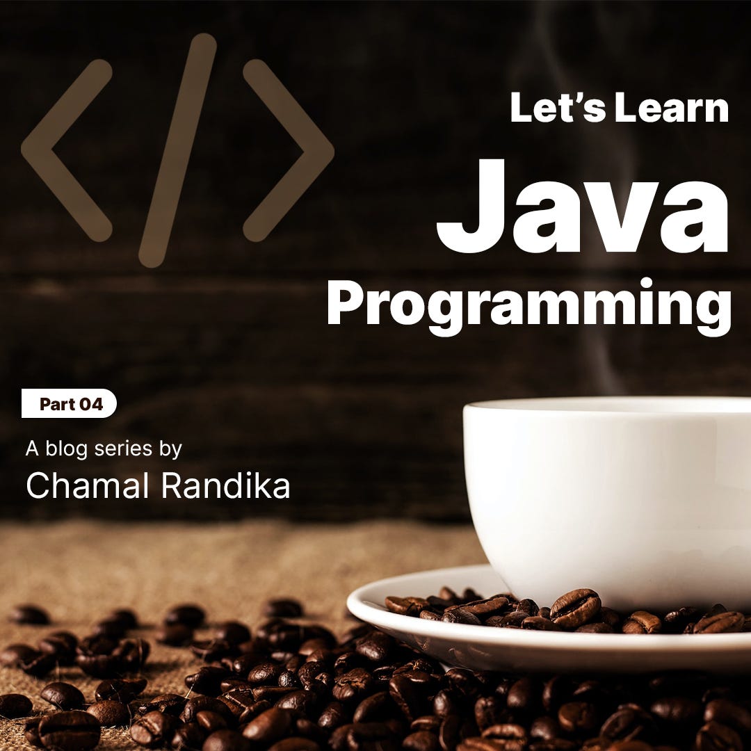Let’s Learn Java in 2024: Part 04 | by Chamal Randika | Feb, 2024 | Medium