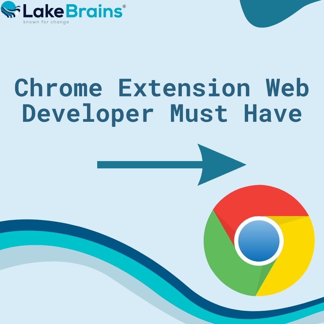Chrome Extensions Every Web Developer Must Have - Lakebrains Technologies - Medium