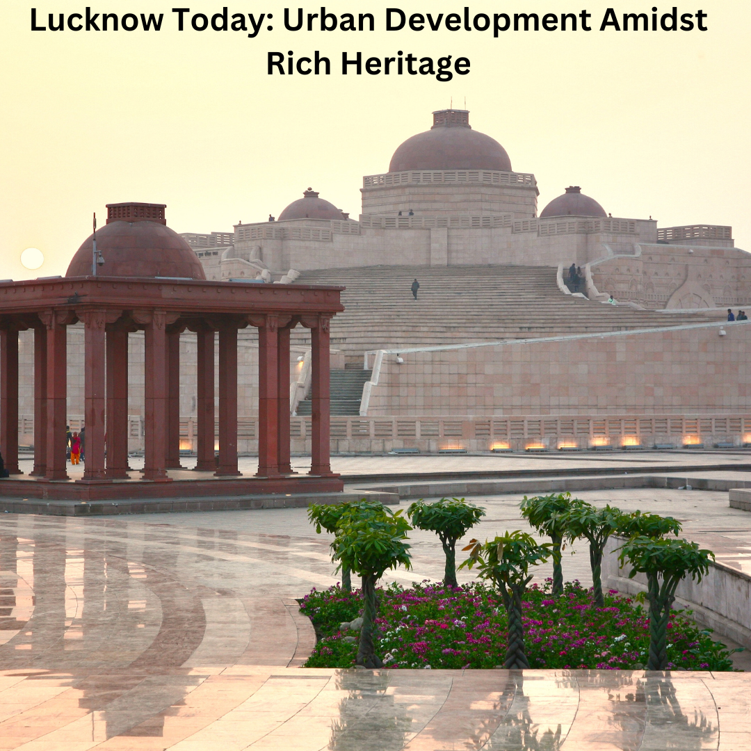 Lucknow Today: Urban Development Amidst Rich Heritage | by Abdrah | Sep ...