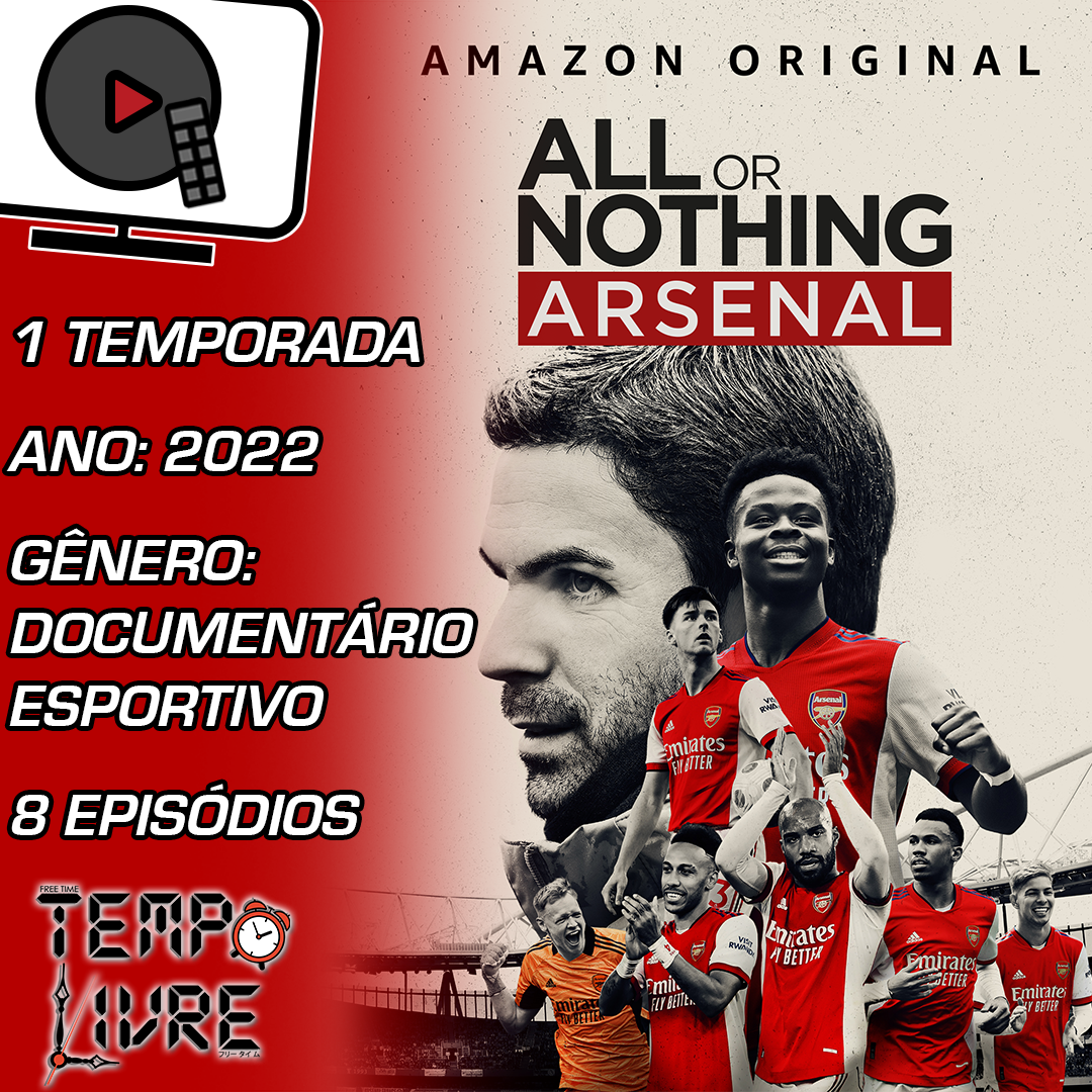 All or Nothing: Arsenal. Uma vez Gunner, sempre Gunner | by Tempo Livre ...