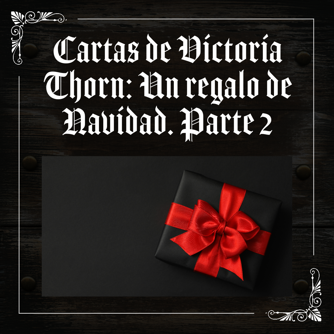 Cartas de Victoria Thorn. Un regalo de Navidad. Parte 2. | by Monic ...