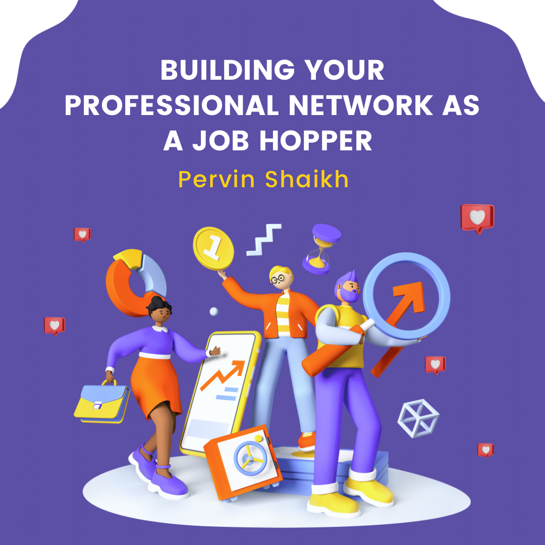 Building Your Professional Network As A Job Hopper | by Pervin Shaikh ...