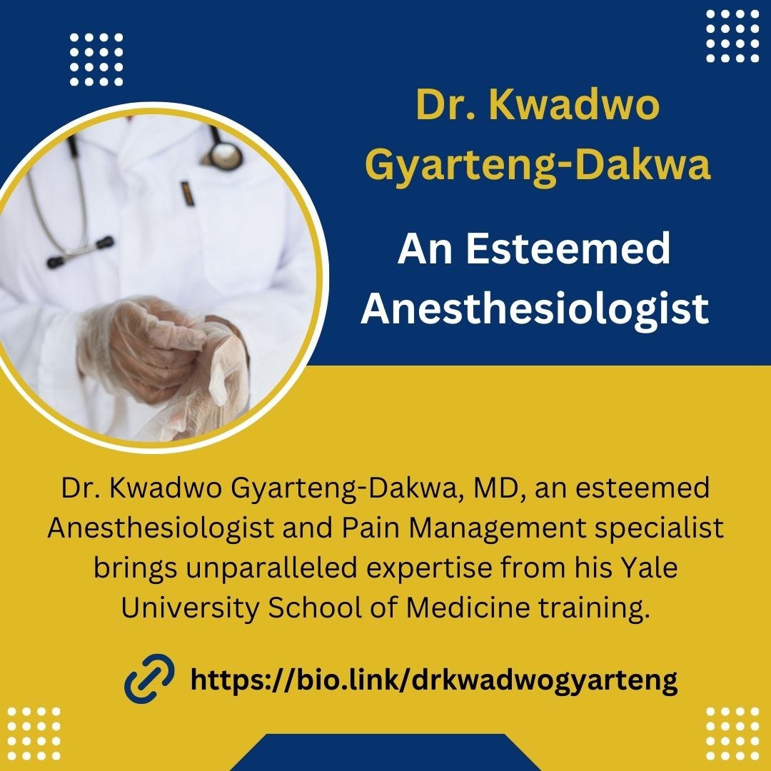 Dr. Kwadwo Gyarteng-Dakwa — An Esteemed Anesthesiologist - Dr. Kwadwo ...