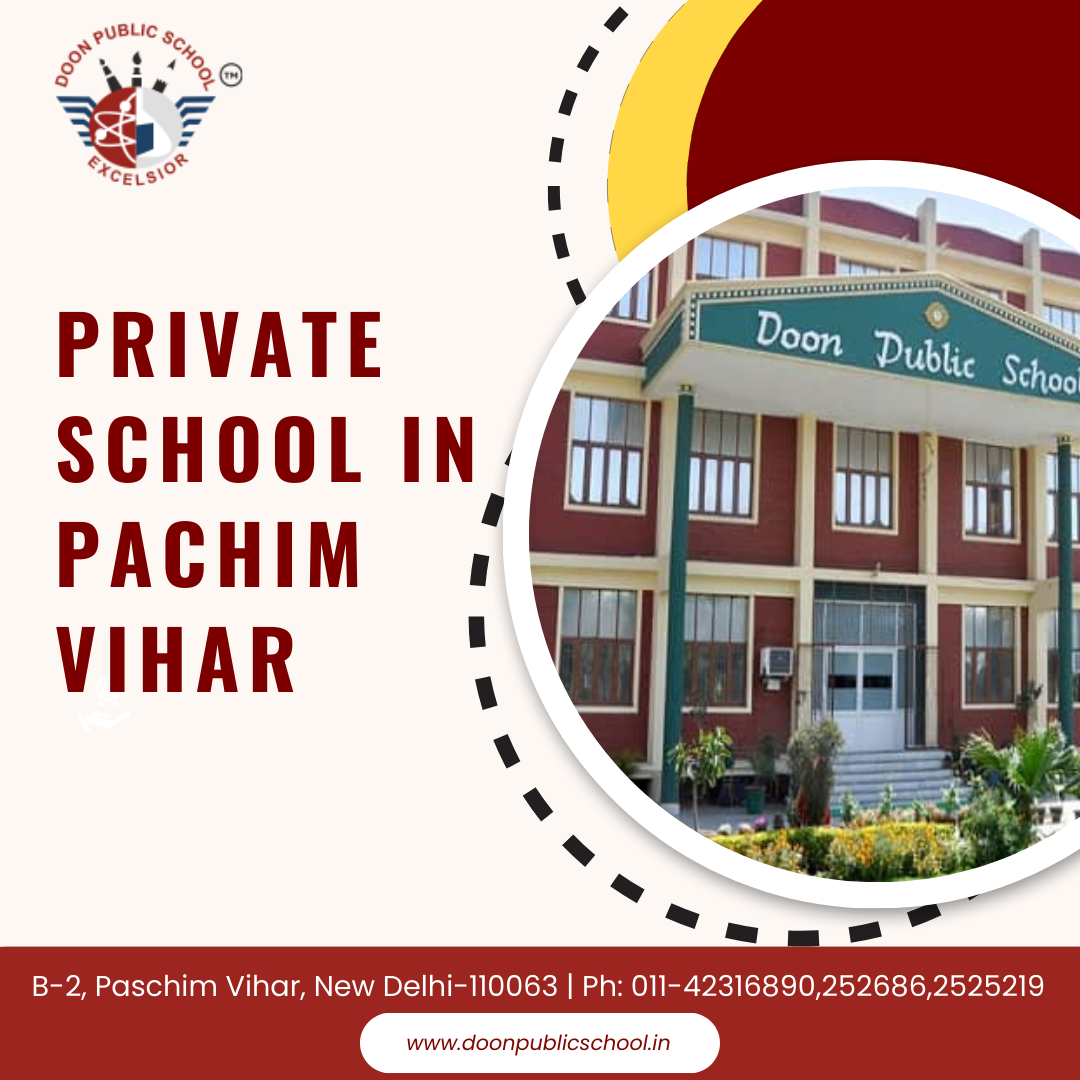 Discover Doon Public School: Leading Private Schools in Paschim Vihar ...