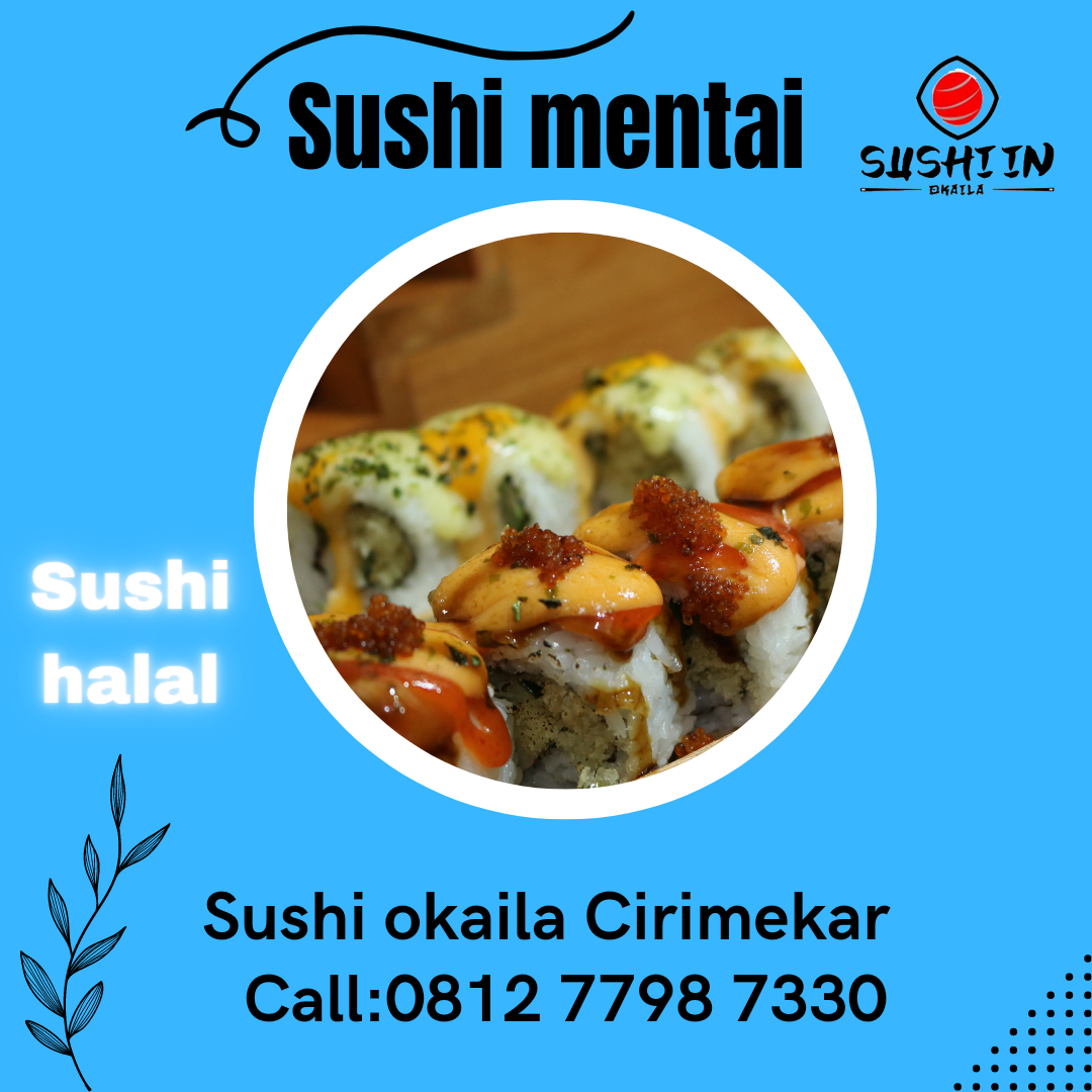 SUSHI HALAL, Call 0812–7798–7330,Sushi Mentai Sushiin Okaila Cirimekar - Sushi Mentai Sushiin ...