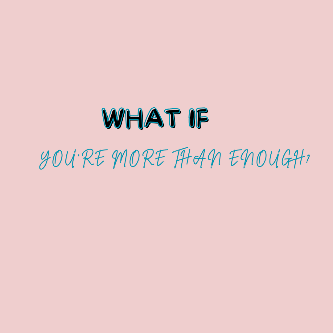 What If You’re More Than Enough?. What if today we had a little… | by ...