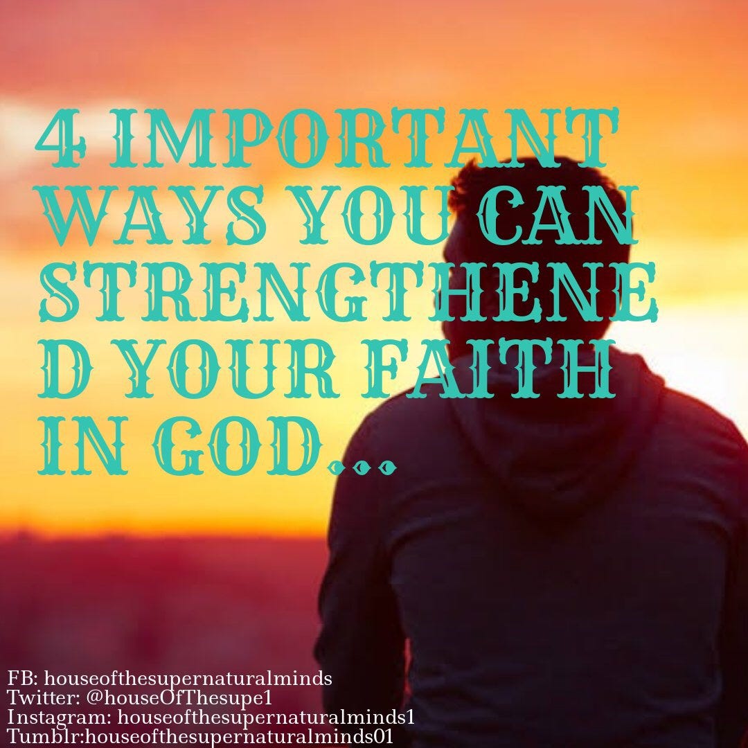 4 IMPORTANT WAYS YOU CAN STRENGTHENED YOUR FAITH IN GOD. | by ...