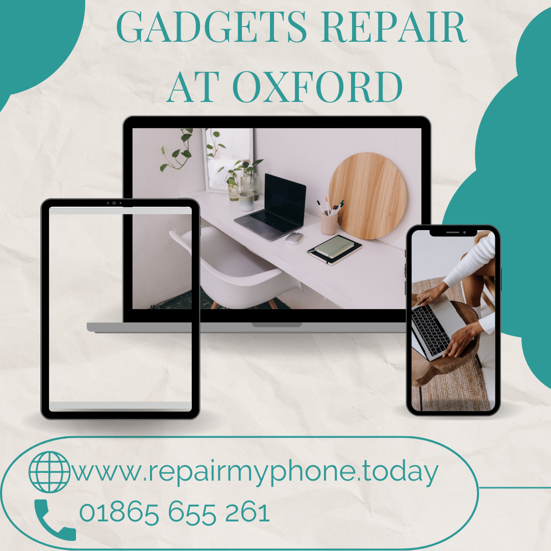 GADGETS REPAIR STORE IN OXFORD - GADGETSEXPERTS_NiaSHEIKH - Medium