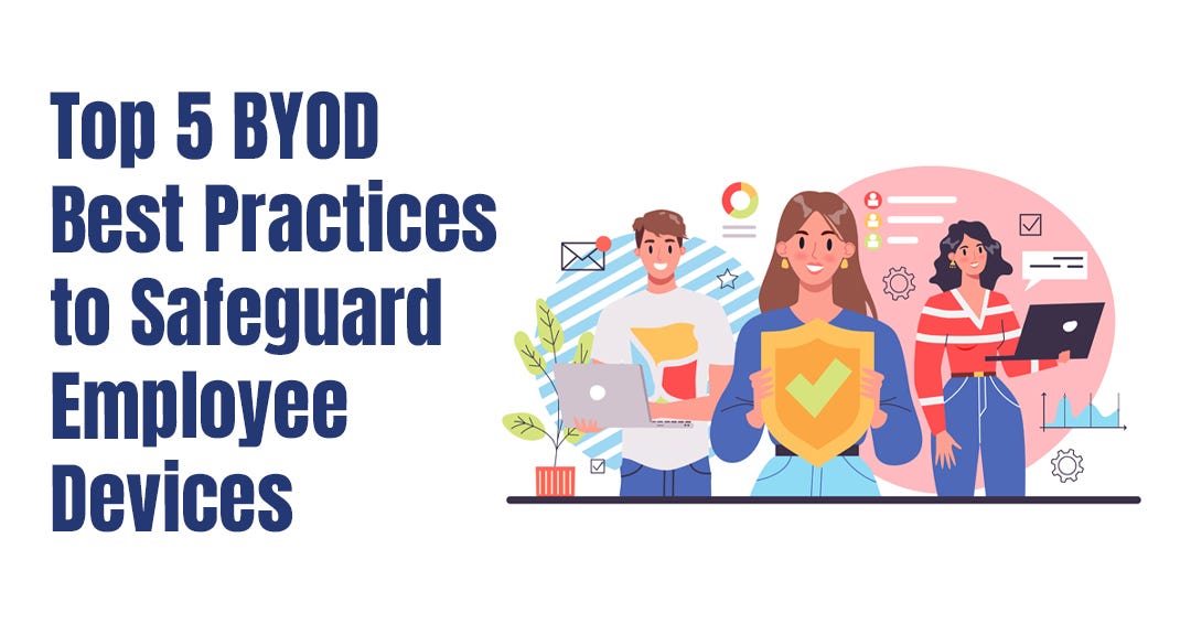 Top 5 BYOD Best Practices to Safeguard Employee Devices | by ...