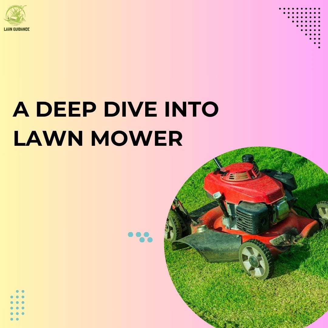 A Deep Dive into Lawn Mower - James M. Chew - Medium