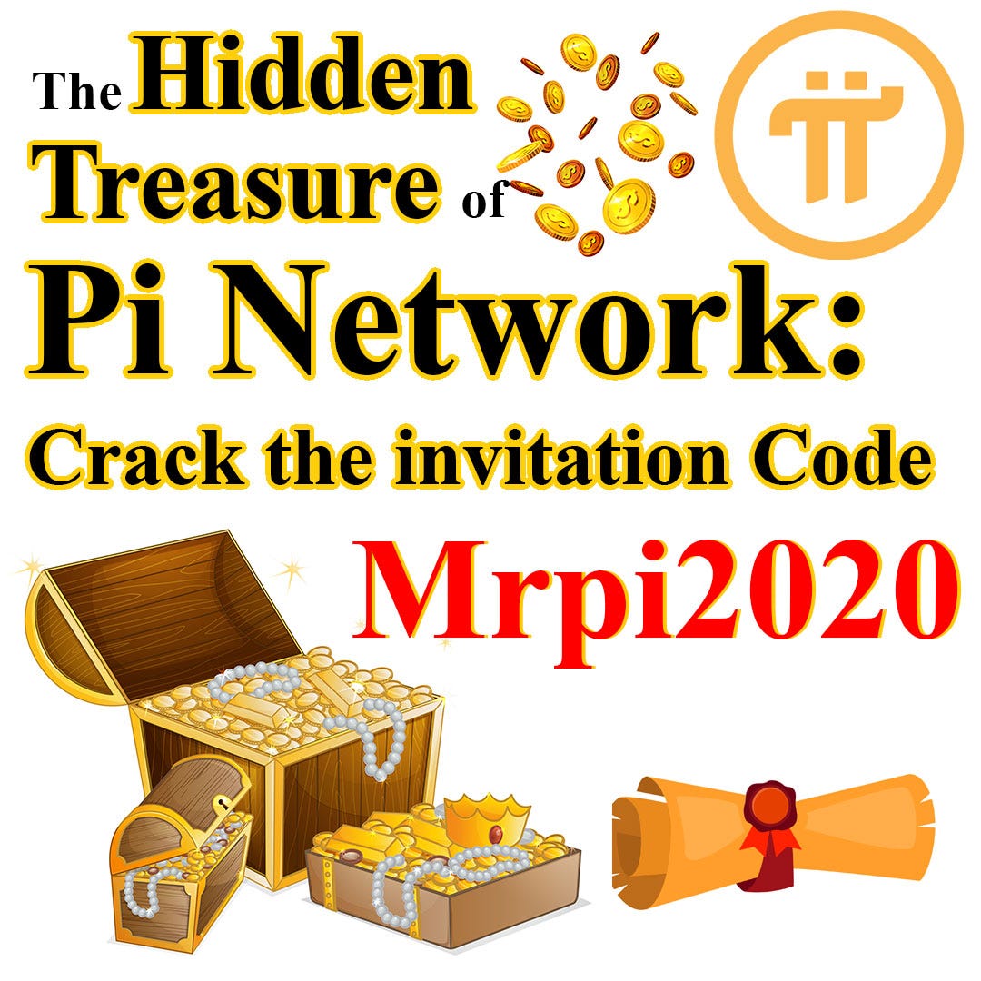 The Hidden Treasure of Pi Network: Crack the invitation Code Mrpi2020 | by Pi Network invitation ...