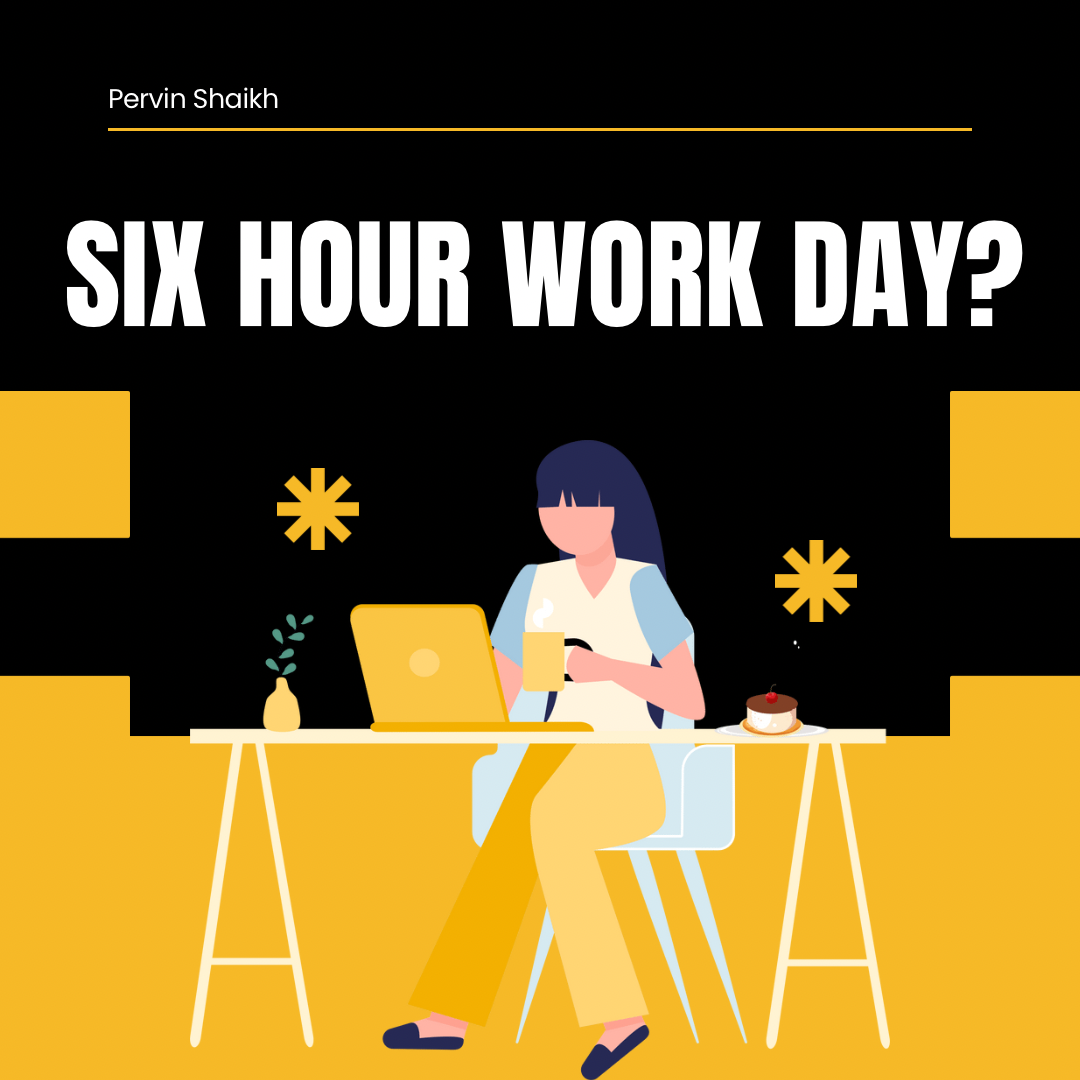 Six Hour Work Day?. I like this idea, especially if you’re… | by Pervin ...
