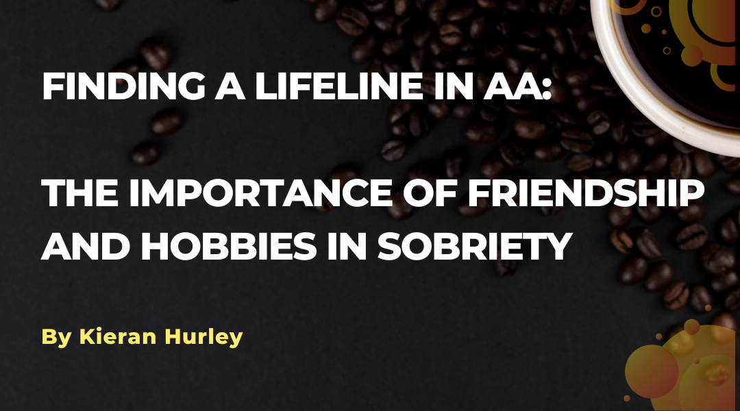 Finding a Lifeline in AA: The Importance of Friendship and Hobbies in ...