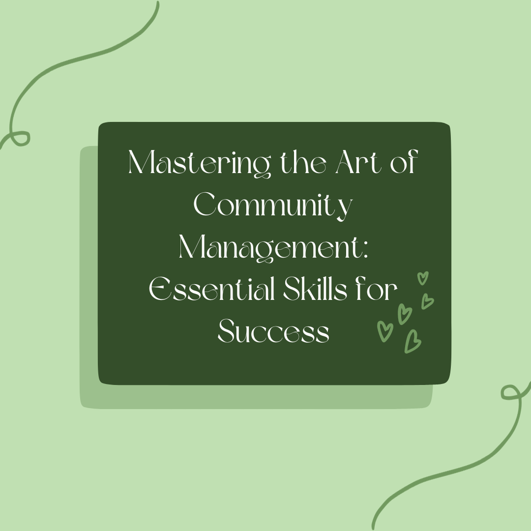 Mastering the Art of Community Management: Essential Skills for Success ...
