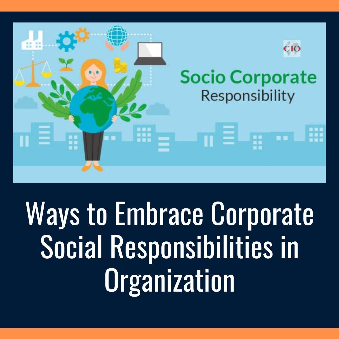 Ways to Embrace Corporate Social Responsibilities in Organization ...