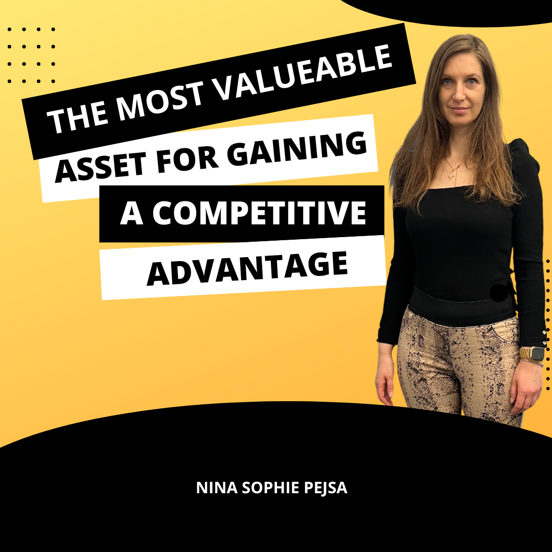The Most Valuable Asset for Gaining a Competitive Advantage! | by Nina Sophie Pejsa | Medium