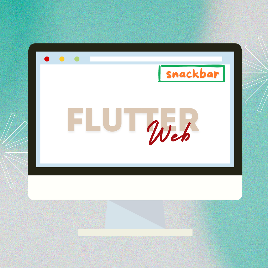 “How to Flutter Web”: showing SnackBar at the top right corner of the screen. | Stackademic