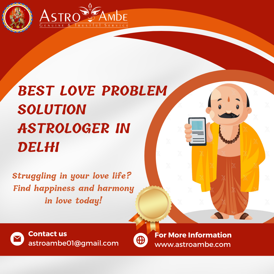 Finding True Love: The Best Love Problem Solution Astrologer in Delhi — Astroambe | by astro ...