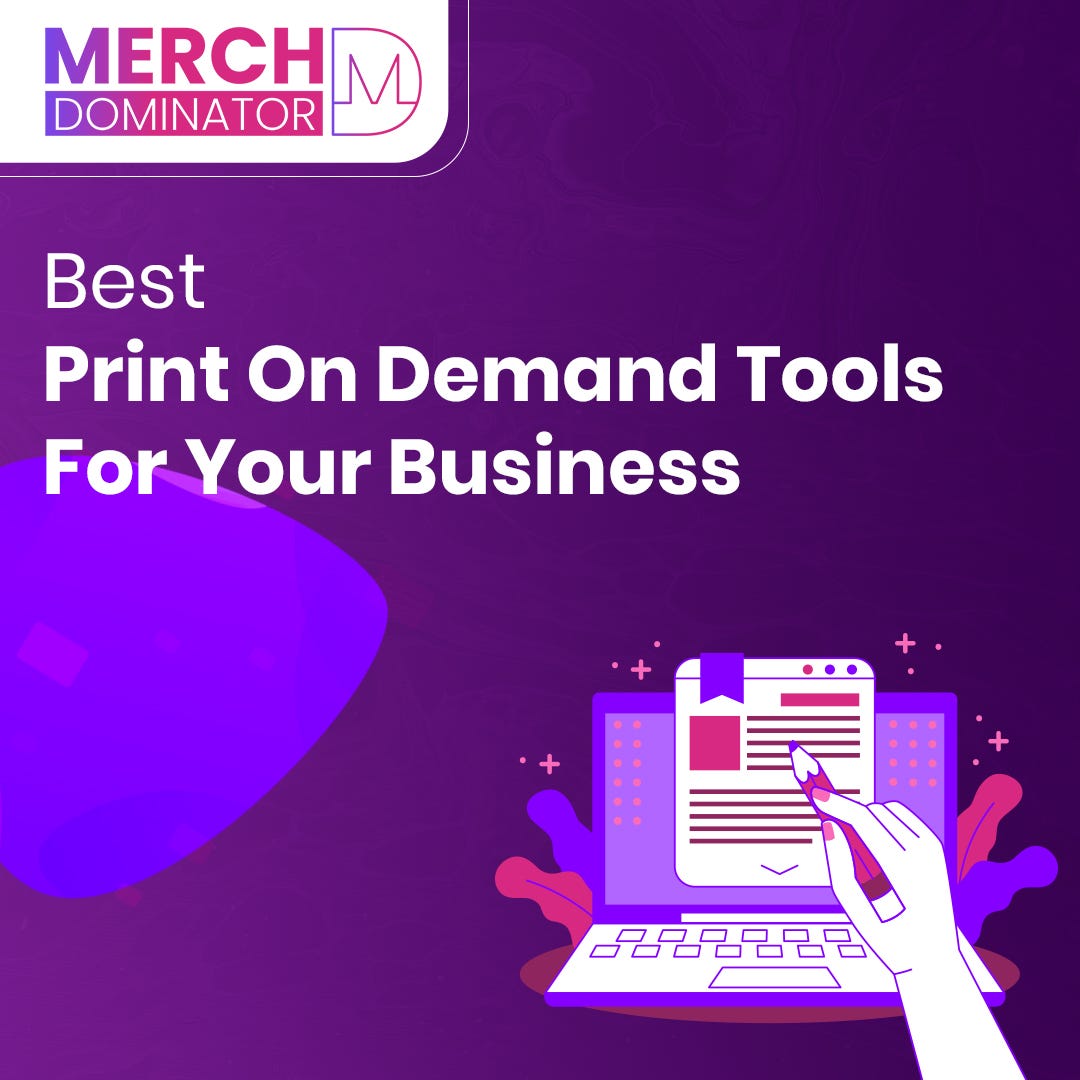 Best Print-On-Demand Tools For Your Business | by Merchdominator | May ...