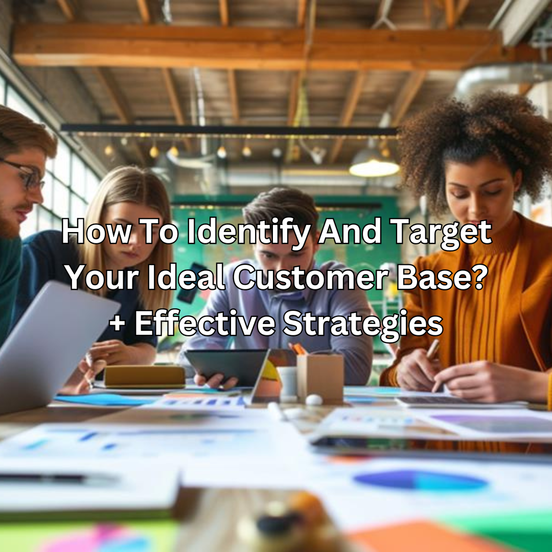 How To Identify And Target Your Ideal Customer Base? + Effective ...