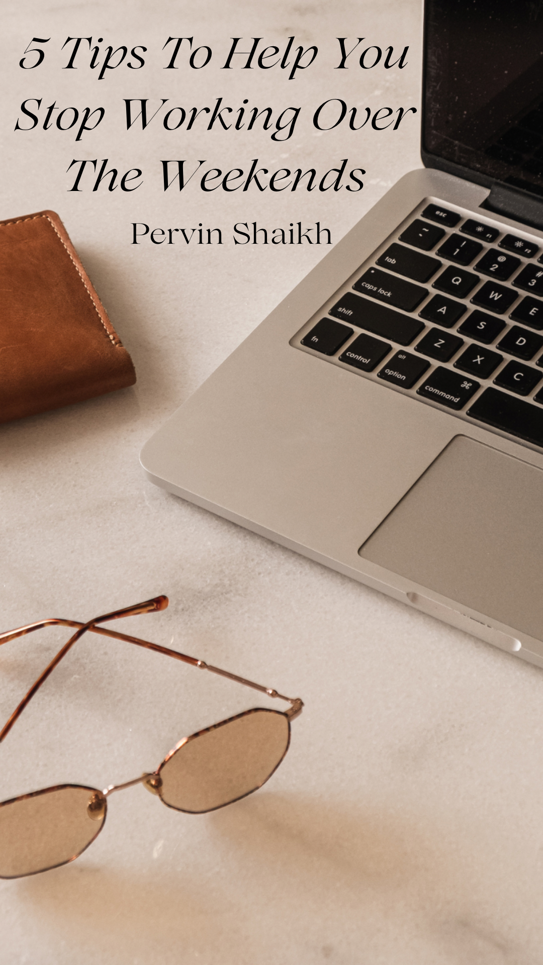 5 Tips To Help You Stop Working Over The Weekends | by Pervin Shaikh ...