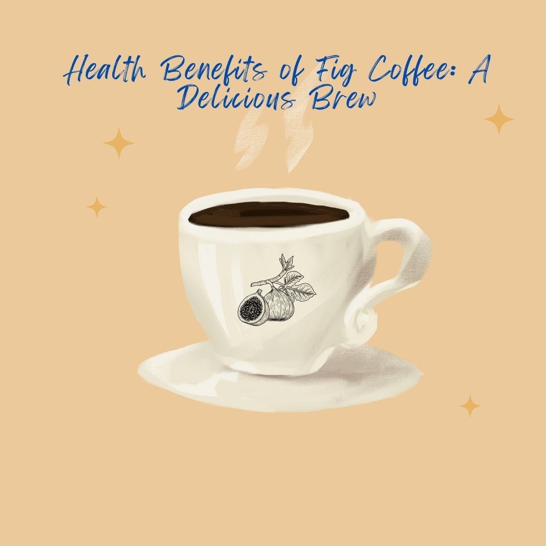 Health Benefits of Fig Coffee: A Delicious Brew | by Brand Insights FBW ...