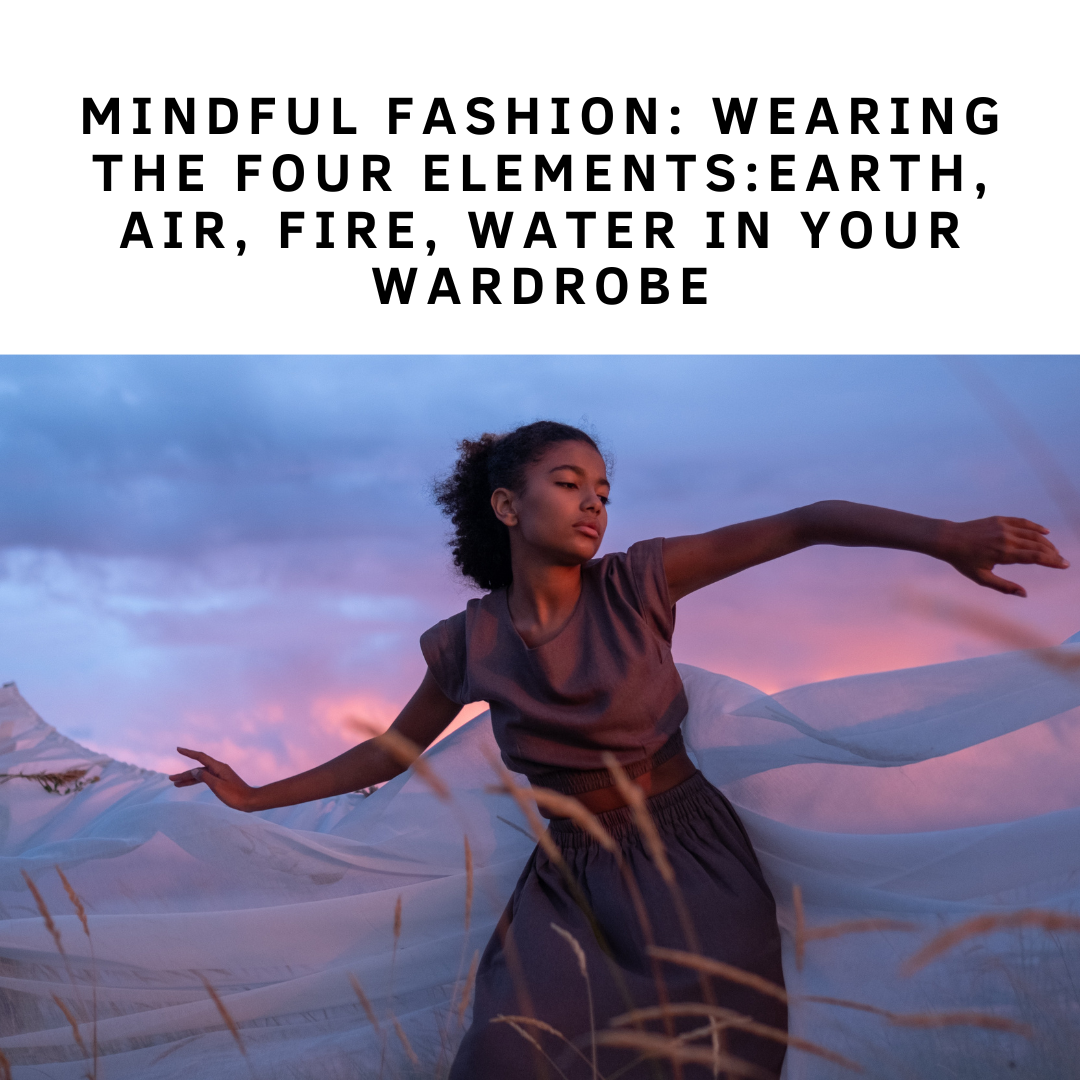Mindful Fashion: Wearing the Four Elements: Earth, Air, Fire, Water in ...