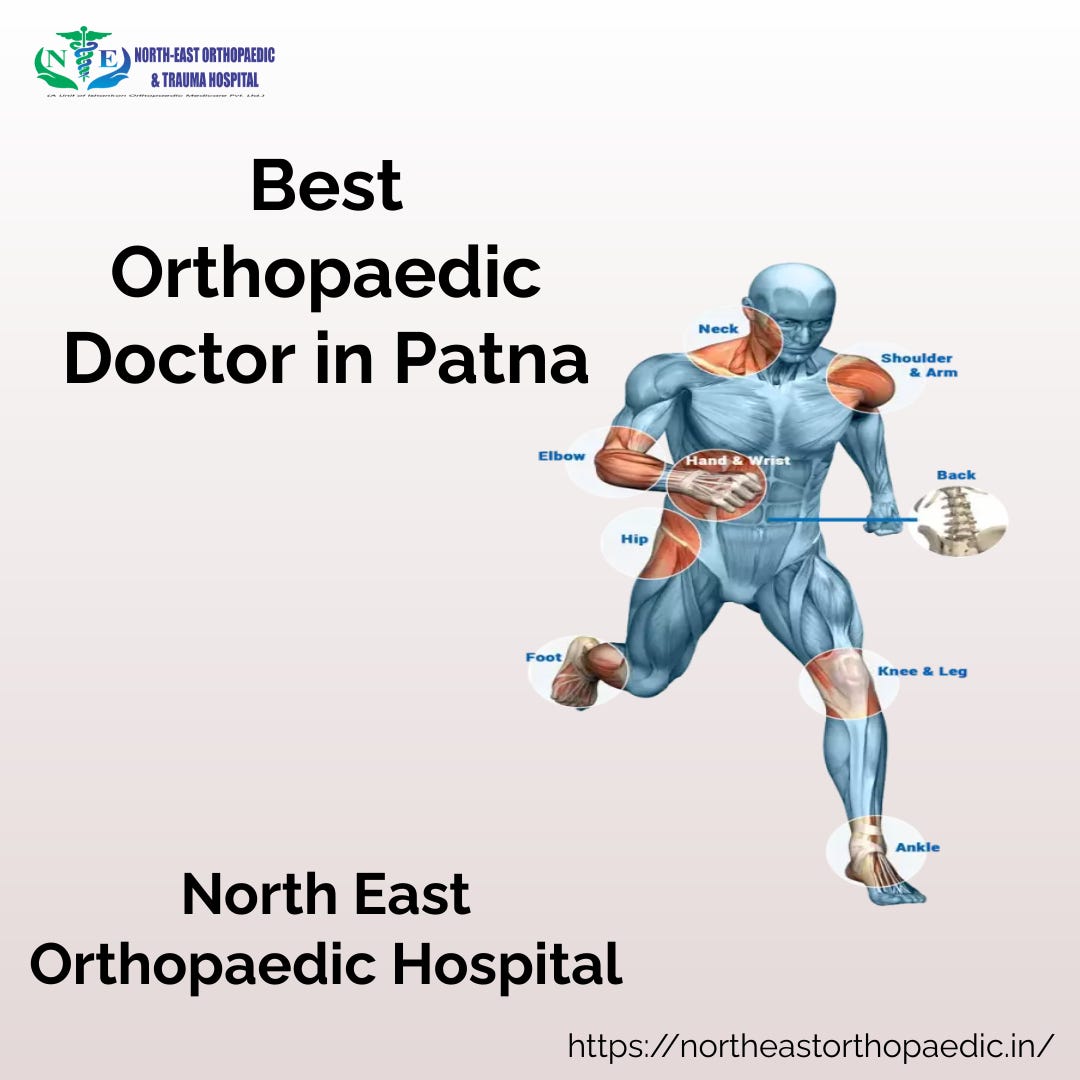 Best Orthopedic Doctor in Patna, Bihar: North East Orthopaedic Hospital | Medium