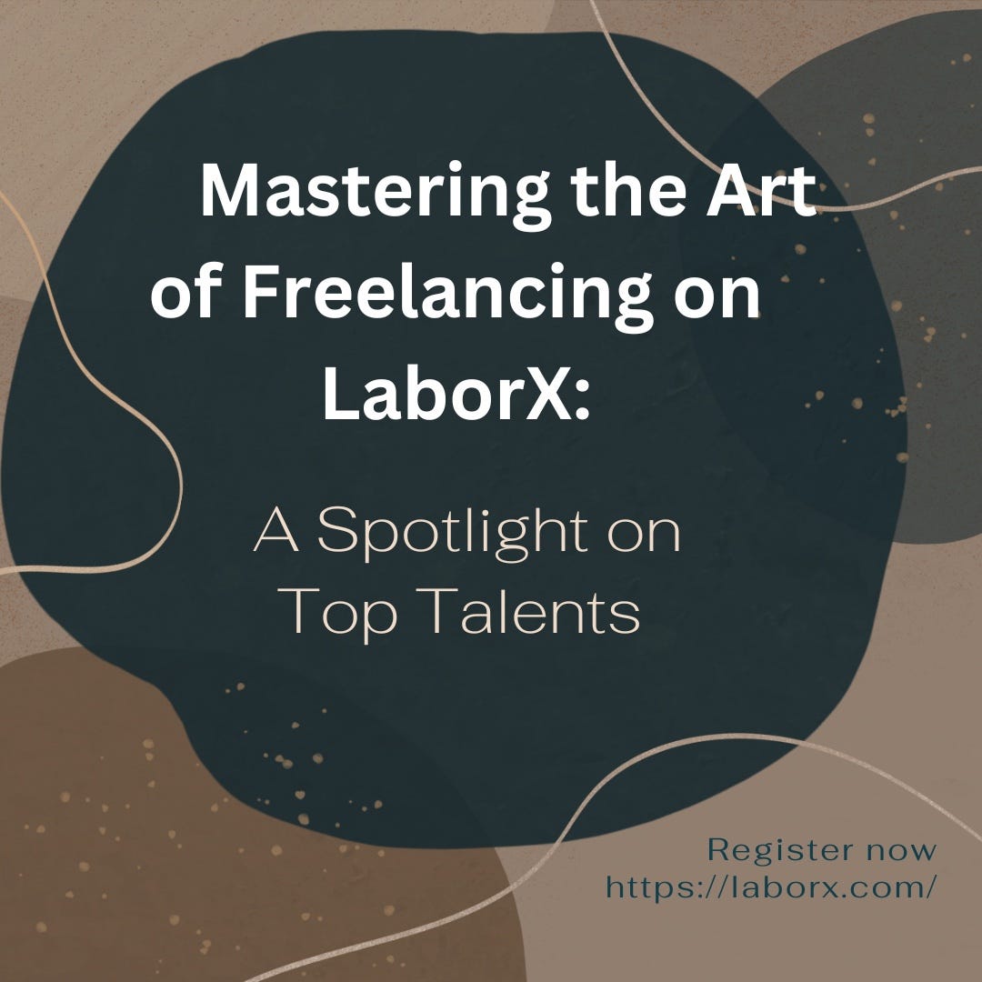 Mastering the Art of Freelancing on LaborX: A Spotlight on Top Talents | by Bkhan💰😎 | May, 2024 ...
