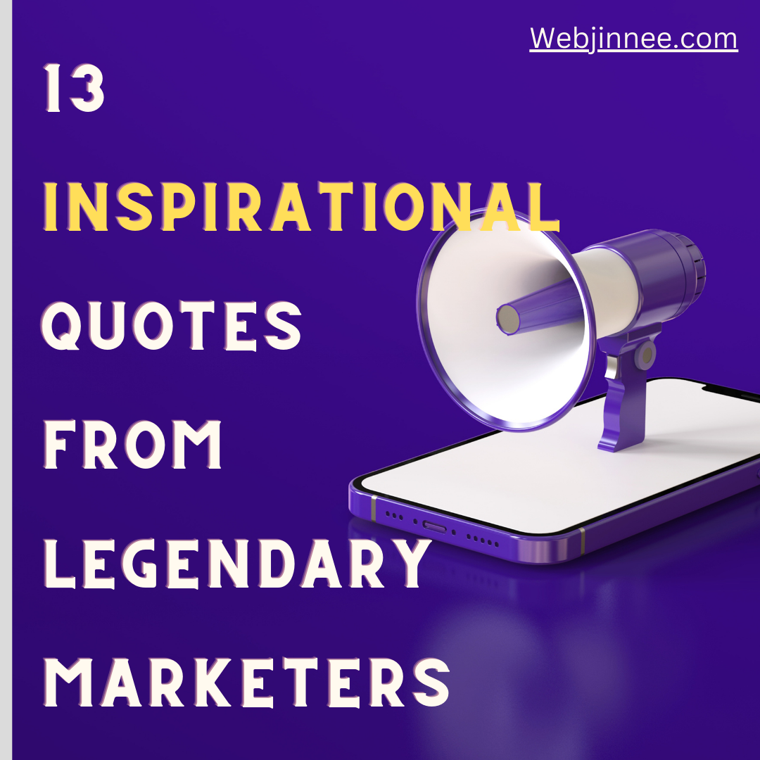 13 Inspirational Quotes from Legendary Marketers | by Webjinnee | 𝐀𝐈 ...
