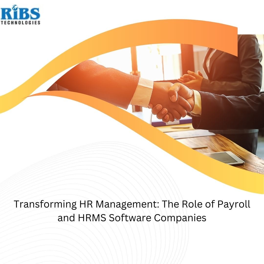 Transforming Hr Management The Role Of Payroll And Hrms Software Companies By Ribstech Mar