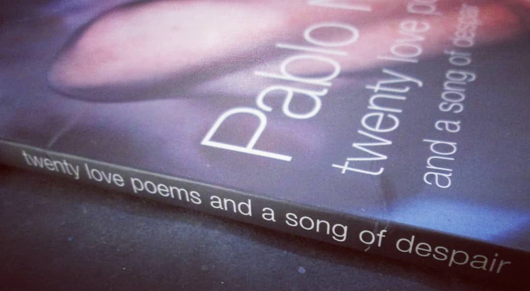 Twenty Love Poems And A Song Of Despair