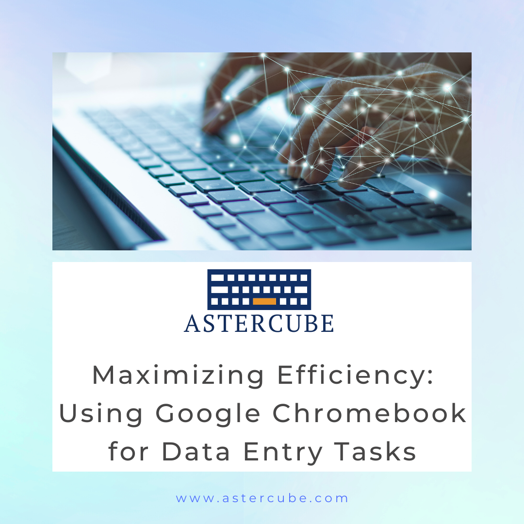 Maximizing Efficiency: Using Google Chromebook for Data Entry Tasks | by astercube | Medium