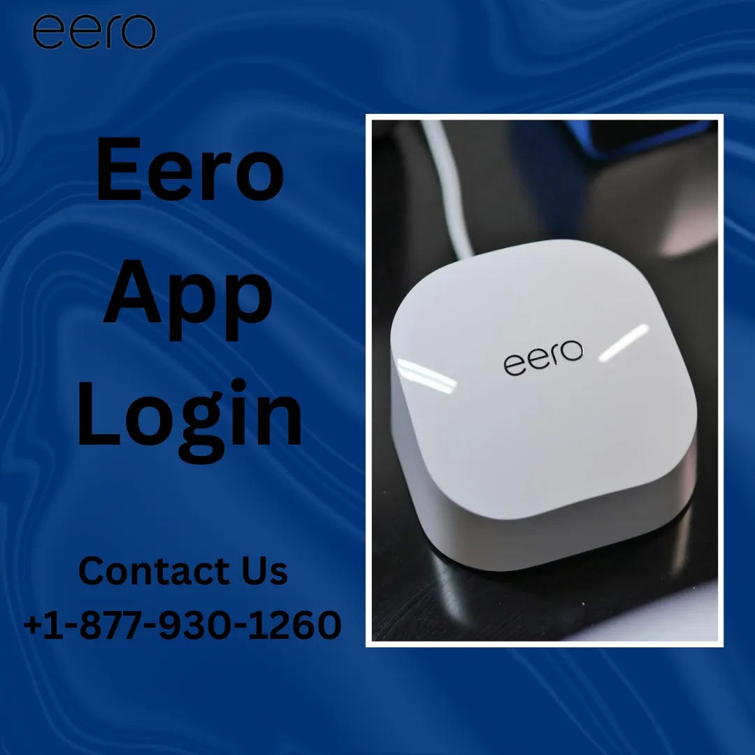 +1–877–930–1260 | Eero App Login | Eero Support | by Eurohelpline | Apr, 2024 | Medium