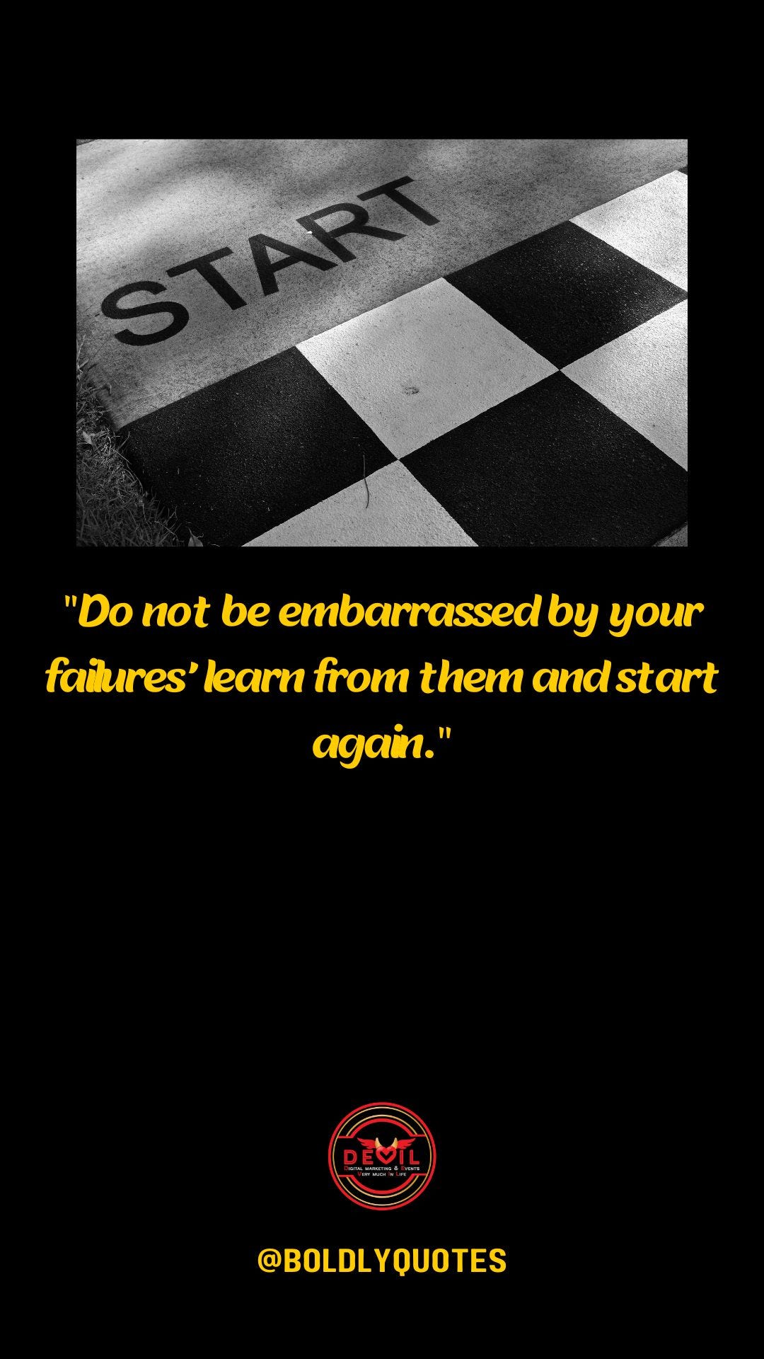 “Do not be embarrassed by your failures, learn from them and start ...