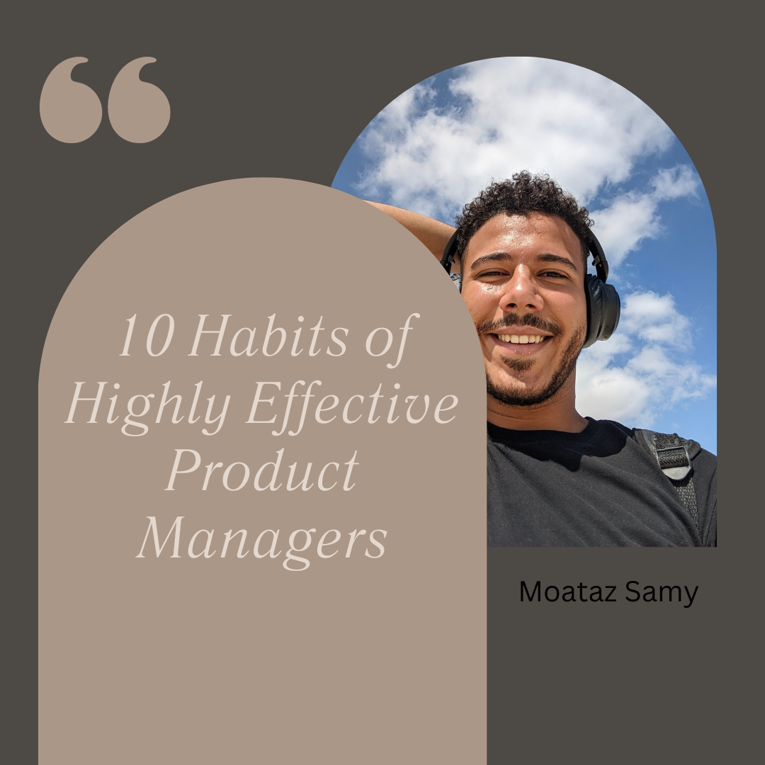 10 Habits of Highly Effective Product Managers | by Moatazsamy | Medium