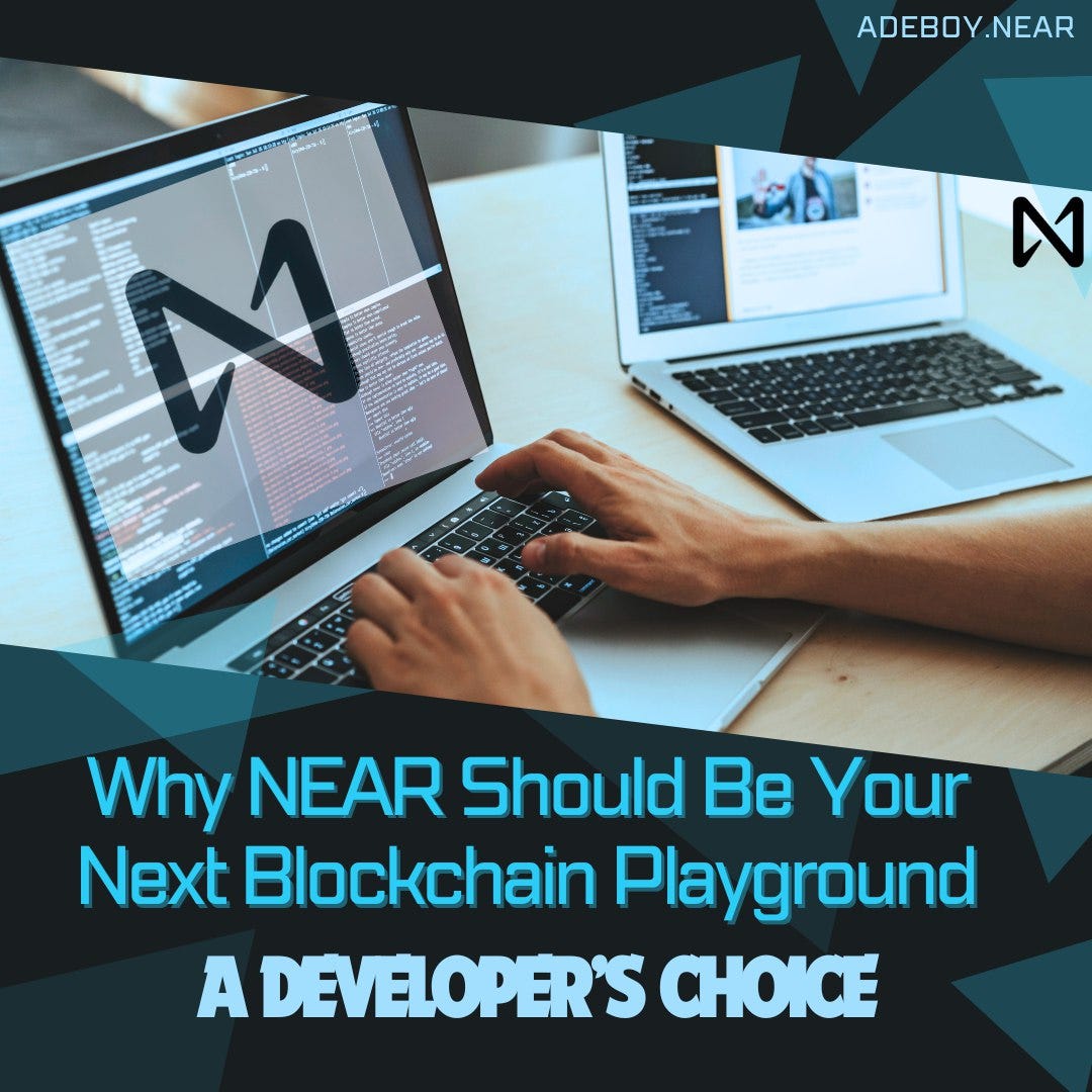 Why NEAR Should Be Your Next Blockchain Playground: A Developer’s ...