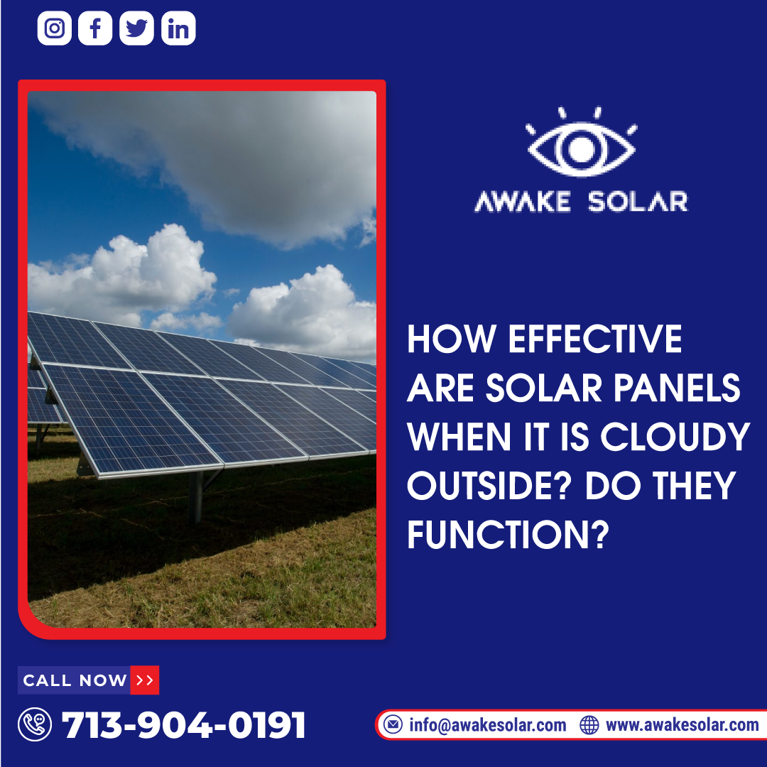How Effective Are Solar Panels When It Is Cloudy Outside? Do They ...