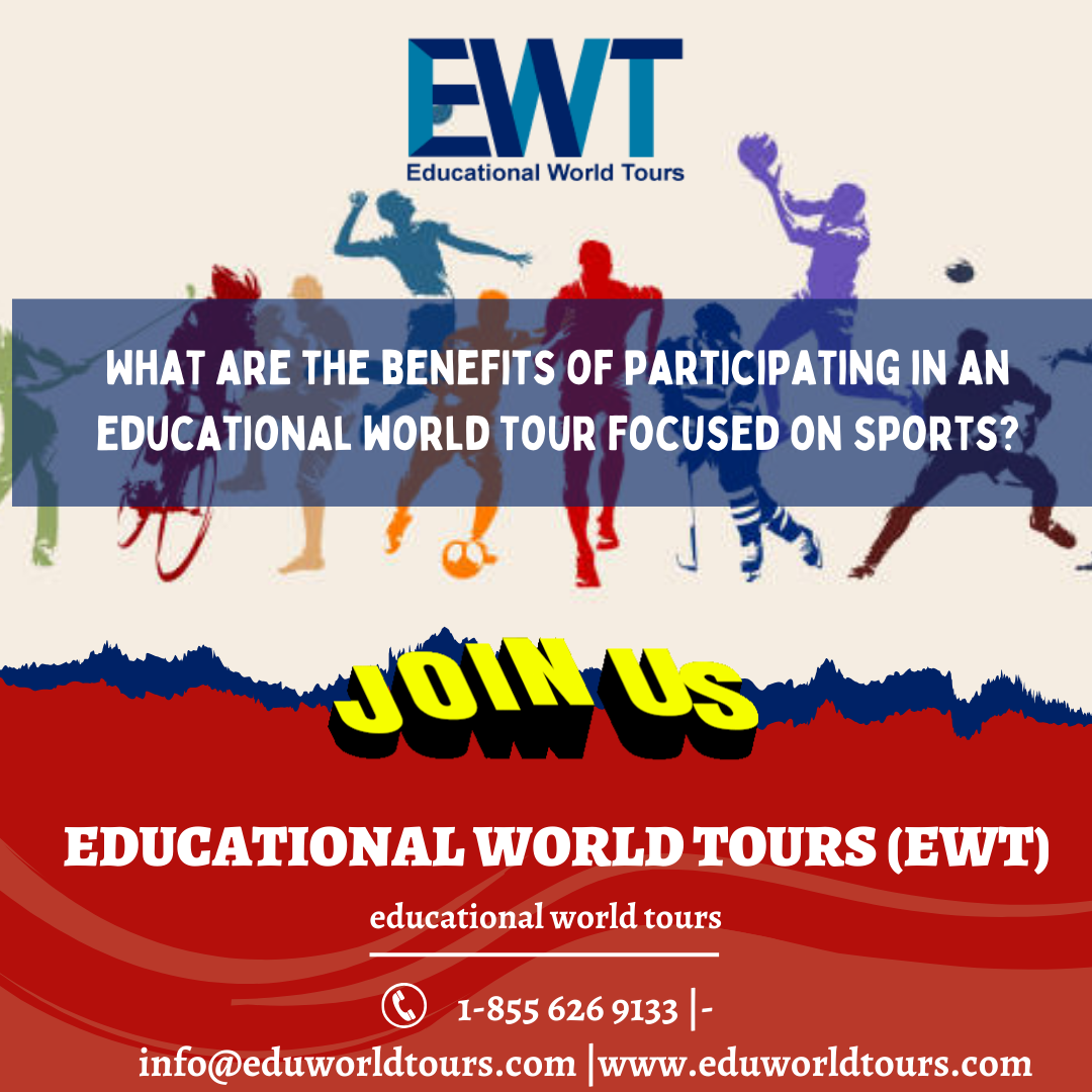 What are the benefits of participating in an educational world tour ...