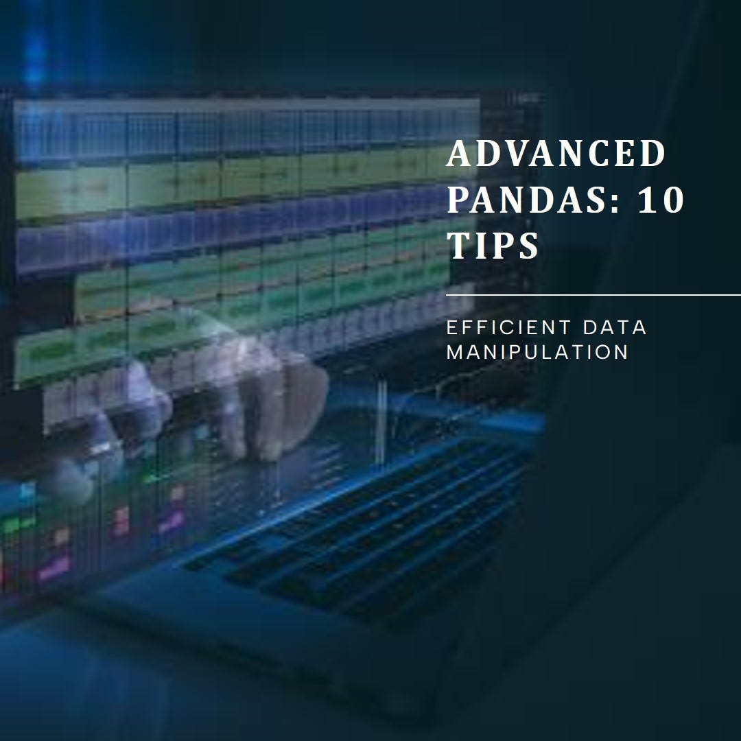 Advanced Pandas: 10 Powerful Tips for Efficient Data Manipulation | by ... Advanced Pandas: 10 Powerful Tips for Efficient Data Manipulation | by ...