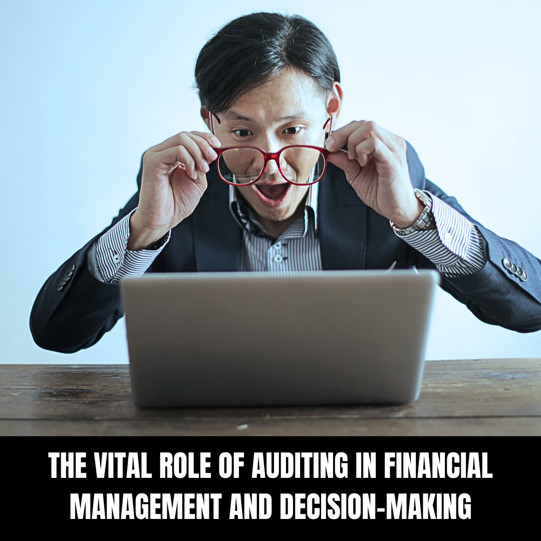 The Vital Role of Auditing in Financial Management and Decision-making ...