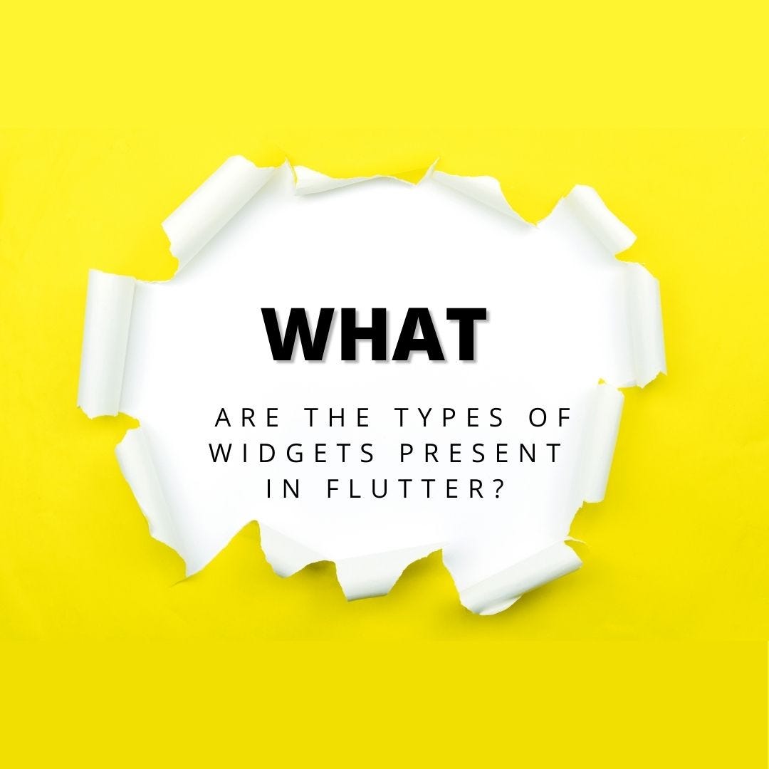 What are the types of widgets present in flutter? | by Susmoy Dutta ...