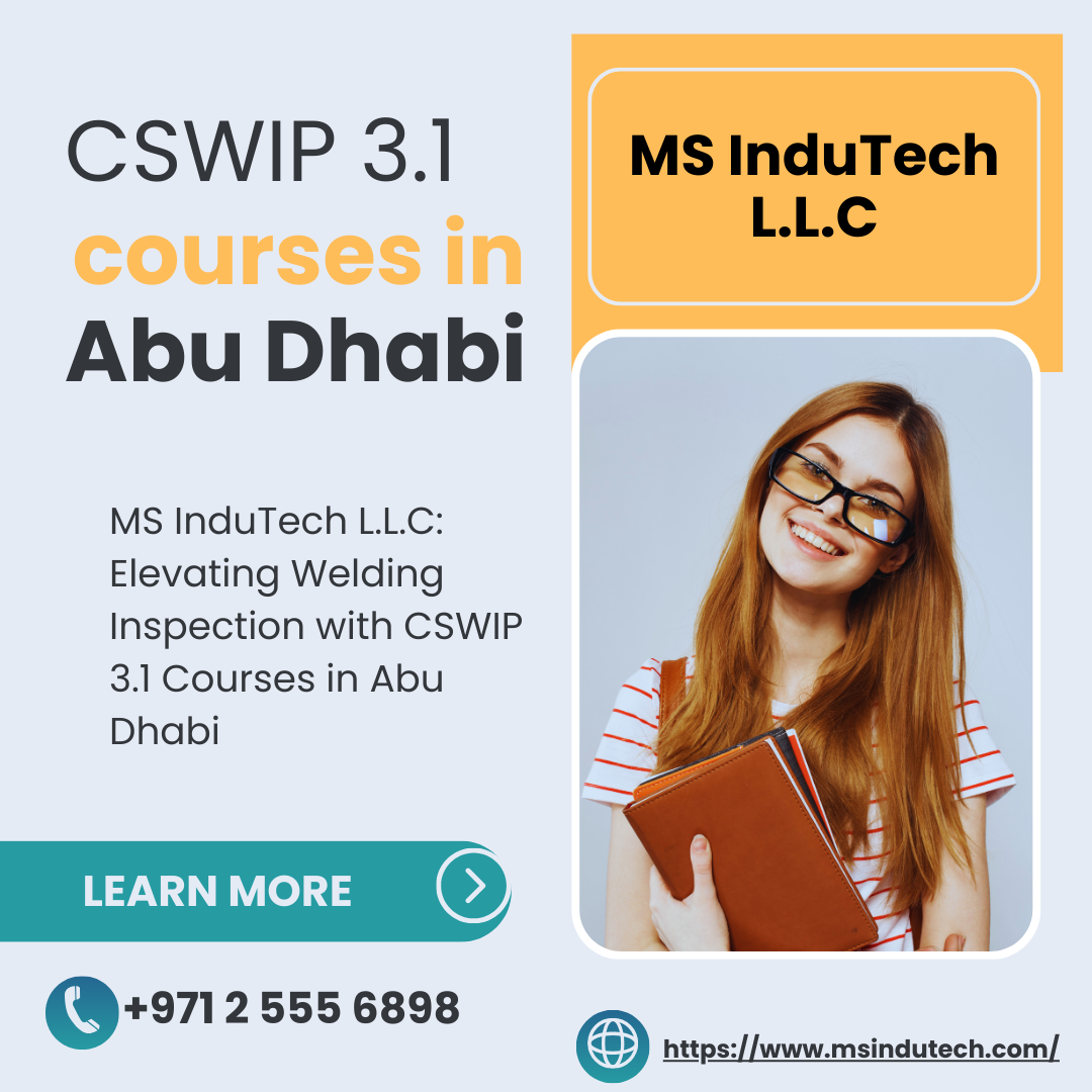 CSWIP 3.1 courses in Abu Dhabi. MS InduTech L.L.C: Elevating Welding ...