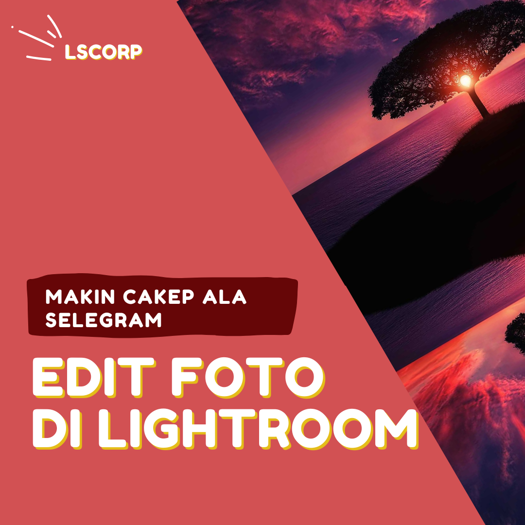 Cara Edit Foto Ala Selebgram Di Lightroom! | by Lautandisplay | Medium