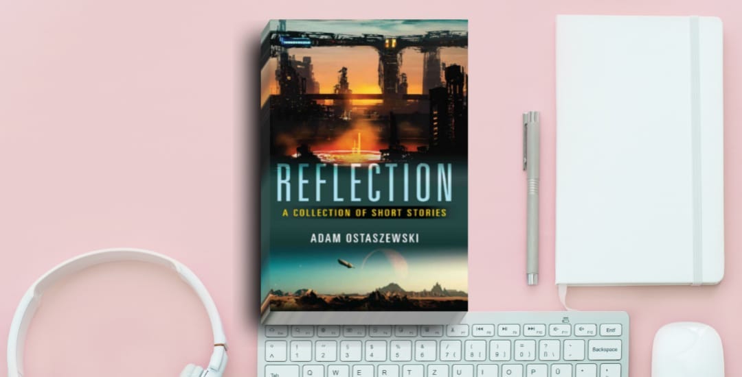 5 Reasons to Read Reflection: A Collection of Short Stories by Adam ...