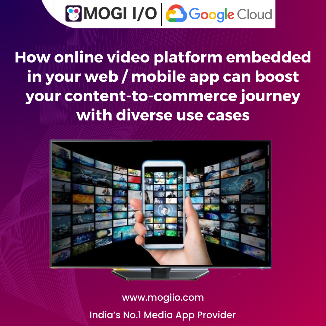 How online video platform embedded in your web / mobile app can boost your content-to-commerce ...