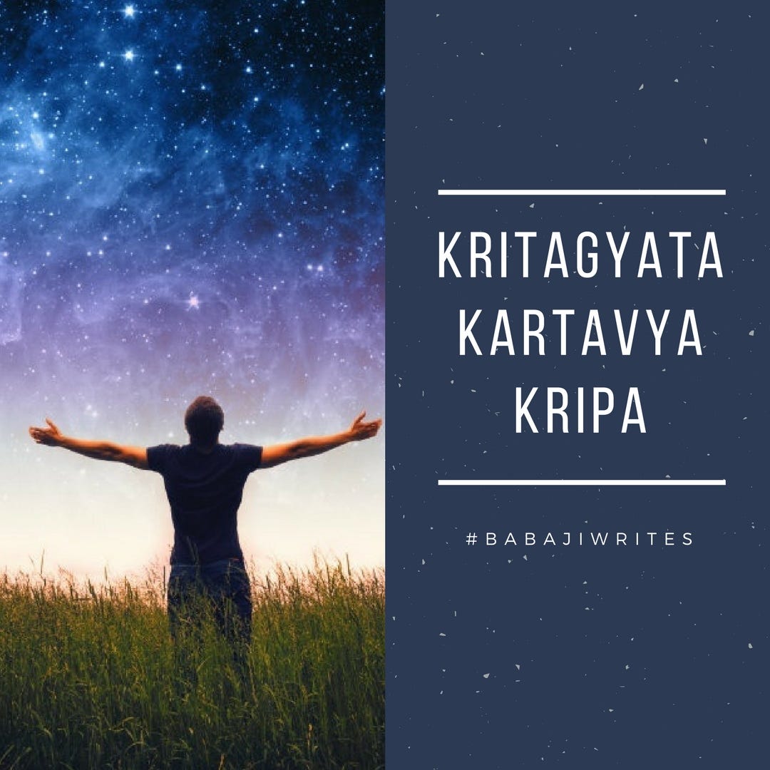 Three K’s of life: Kritagyata(Gratitude), Kartavya(Responsibility ...