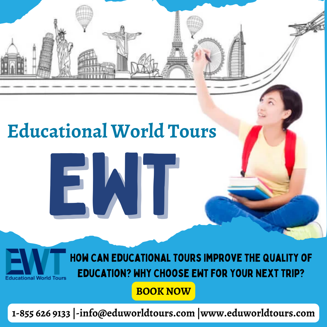 How Can Educational Tours Improve the Quality of Education? Why Choose ...